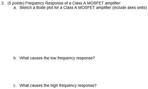 Solved 5 Pointsfrequency Response Of A Class A Mosfet Amplifier A