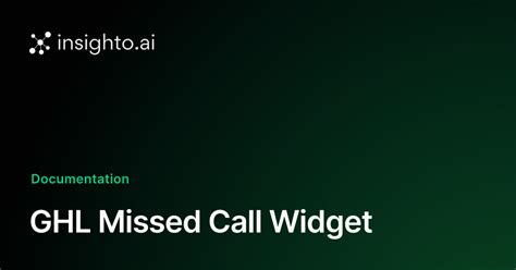 Ghl Missed Call Widget Insighto Ai Docs