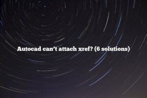 Autocad Cant Attach Xref Solutions CADtuto