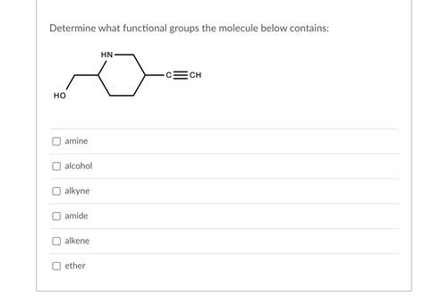 Determine What Functional Groups The Molecule Below Contains Amine Alcohol Alkyne Amide Alkene