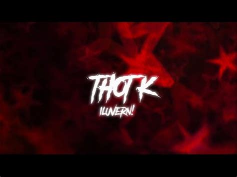 Thot K Lyrics Iluvern Youtube