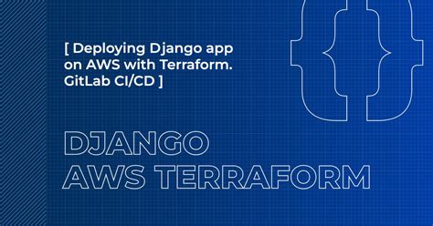 使用 terraform 在 aws 上部署 django 应用程序。 gitlab ci cd cdcic ci cd