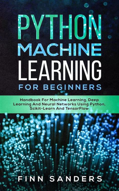 Python Machine Learning For Beginners Handbook For Machine Learning Deep Learning Bol