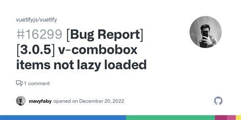 Bug Report 305 V Combobox Items Not Lazy Loaded · Issue 16299 · Vuetifyjsvuetify · Github