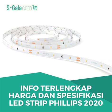 Info Terlengkap Harga Dan Spesifikasi Led Strip Phillips 2020 Info Terlengkap Harga Dan Spesifikasi Led Strip Phillips 2020