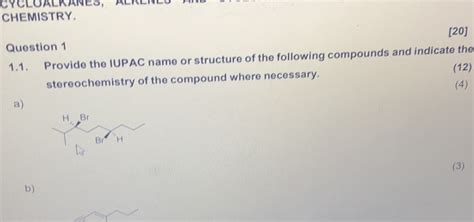 Chemistry [20] Question 1 1 1 Provide The Iupac Name Or Structure Of The Following Compounds