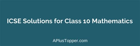 Icse Solutions For Class 10 Mathematics Ml Aggarwal Solutions