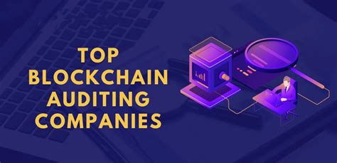 Top 3 Blockchain Auditing Companies