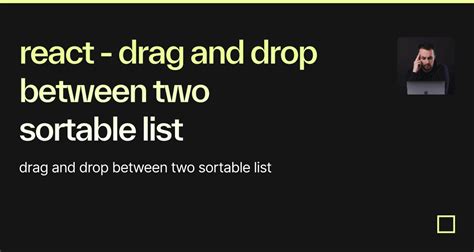 React Drag And Drop Between Two Sortable List Codesandbox