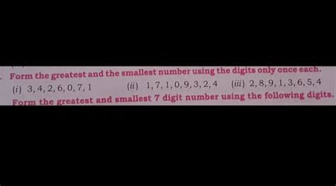 form the greatest and the smallest number using the digits only once each