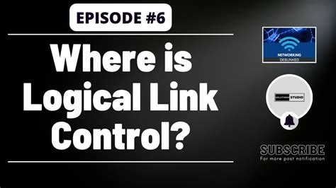 Where Is Logical Link Control Ep 6 Networking Debunked Youtube