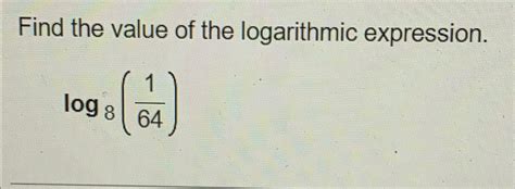 Solved Find The Value Of The Logarithmic