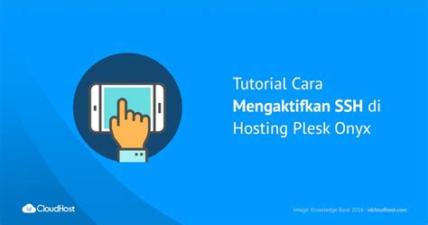 Tutorial Cara Mengaktifkan Ssh Di Plesk Hosting Idcloudhost