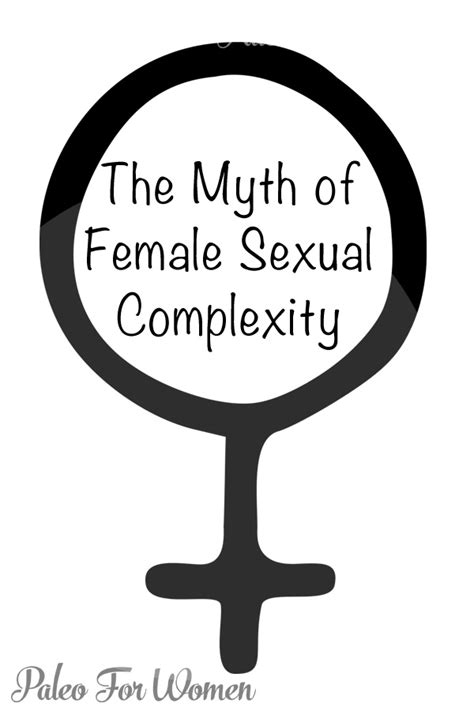 The Myth Of Female Sexual Complexity Health To Empower