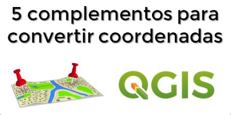 5 Plugins Para Convertir Coordenadas En QGIS MappingGIS