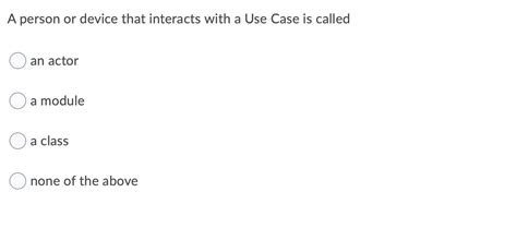 solved a person or device that interacts with a use case is