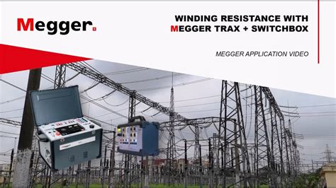 Winding Resistance Testing Of Transformer With Megger Trax Switchbox By Megger Australia Youtube