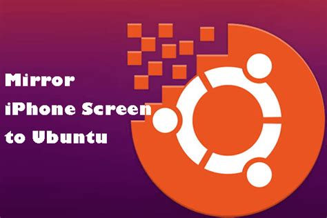 How To Mirror Iphone Android Screen To Ubuntu