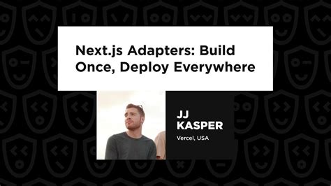 Jj Kasper Next Js Adapters Build Once Deploy Everywhere Youtube