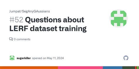 Questions About LERF Dataset Training Issue 52 Jumpat SegAnyGAussians GitHub