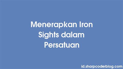 Menerapkan Iron Sights Dalam Persatuan Sharp Coder Blog