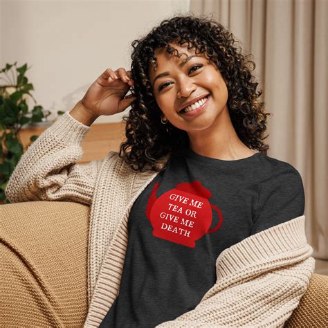 Give Me Tea Or Give Me Death Womens Relaxed T Shirt Anglotopia Store