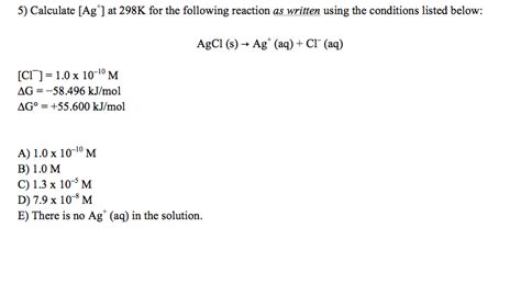 Solved Calculate Ag At K For The Following Reaction Chegg