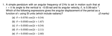 solved 1 a simple pendulum with an angular frequency of 2
