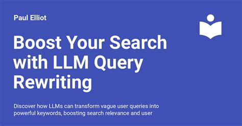 Boost Your Search With Llm Query Rewriting Paul Elliot