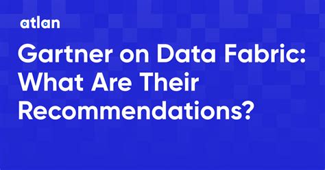 Gartner On Data Fabric What Are Their Recommendations
