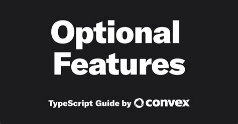 Optional Features Typescript Guide By Convex