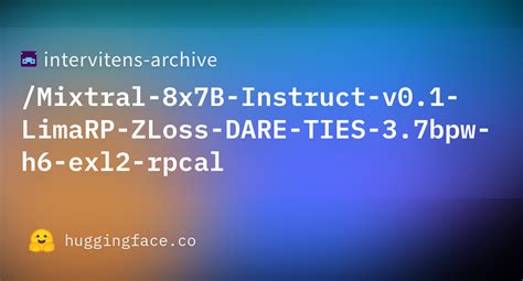 Intervitens Mixtral X B Instruct V LimaRP ZLoss DARE TIES Bpw H Exl Rpcal Hugging Face