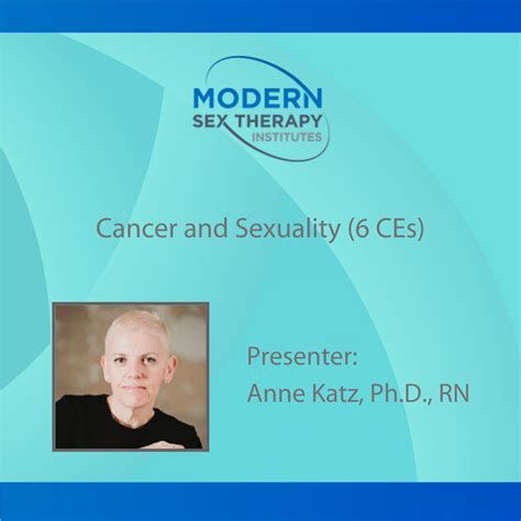 Cancer And Sexuality6 Ce Hourspresenteranne Katz Phd Rn Modern