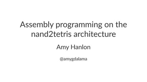 Assembly Programming On The Nand2tetris Architecture Pdf