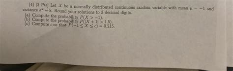 solved 4 [ 3 pts] let x be a normally distributed