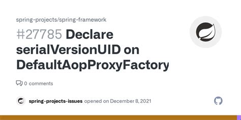 Declare SerialVersionUID On DefaultAopProxyFactory Issue Spring Projects Spring