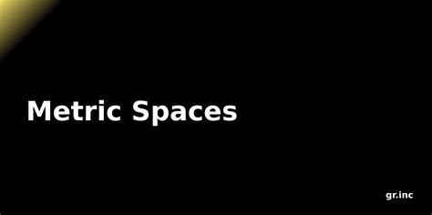 metric spaces general reasoning