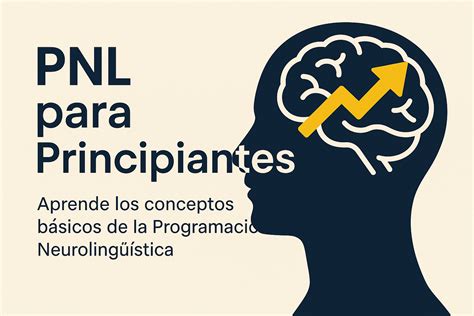 Pnl Para Principiantes 7 Mágicos Secretos Para Vivir Mejor