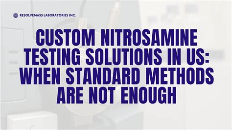 Nitrosamine Testing In Us When Std Methods Are Not Enough