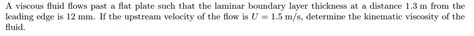 Solved A Viscous Fluid Flows Past A Flat Plate Such That The