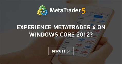 Experience Metatrader 4 On Windows Core 2012 Trading Practice General Mql5 Programming Forum