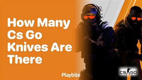 How Many CS GO Knives Are There Playbite