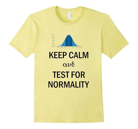 Keep Calm And Test For Normality Geek Statistics T Art Artvinatee