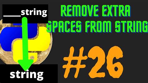 How To Remove Extra Spaces Form User Input Or A String In Python By Strip Method 26 Youtube