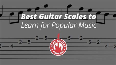 Best Guitar Scales To Learn For Popular Music Play Guitar Podcast