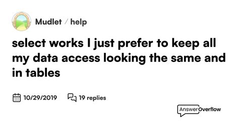 Select Works I Just Prefer To Keep All My Data Access Looking The
