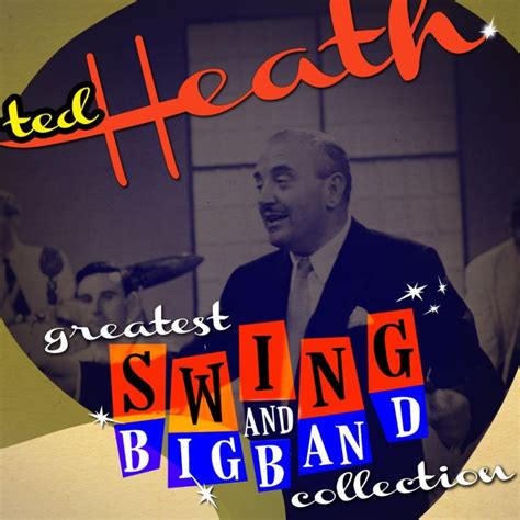 Ted Heath Greatest Swing And Big Band Collection 2011 Musicmeternl