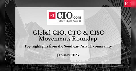Global Cio Cto And Ciso Movements January 2023 Etciosea