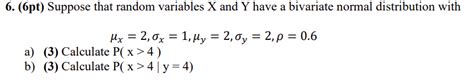 Solved 6 6pt Suppose That Random Variables X And Y Have A