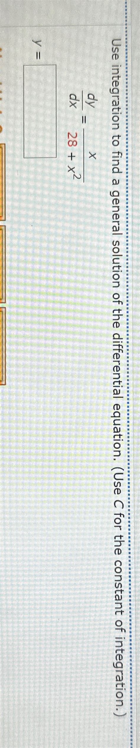 solved use integration to find a general solution of the